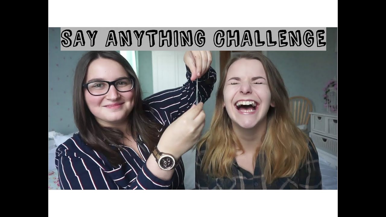 SAY ANYTHING CHALLENGE - YouTube