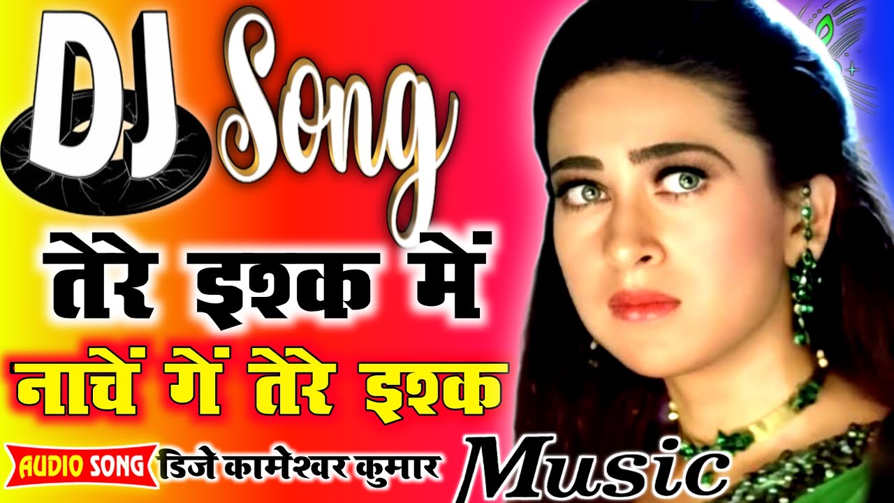 Tere Ishq Me Nachenge Song Remix | Raja Hindustani | Uff Kya Raat Aayi Hai Remix Dj Kameshwar ...