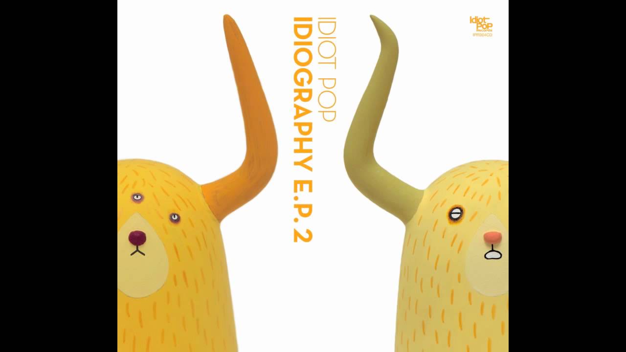 Idiot Pop ｢Idiography E.P.2｣M.E.G.A MIXXX!!!! - YouTube