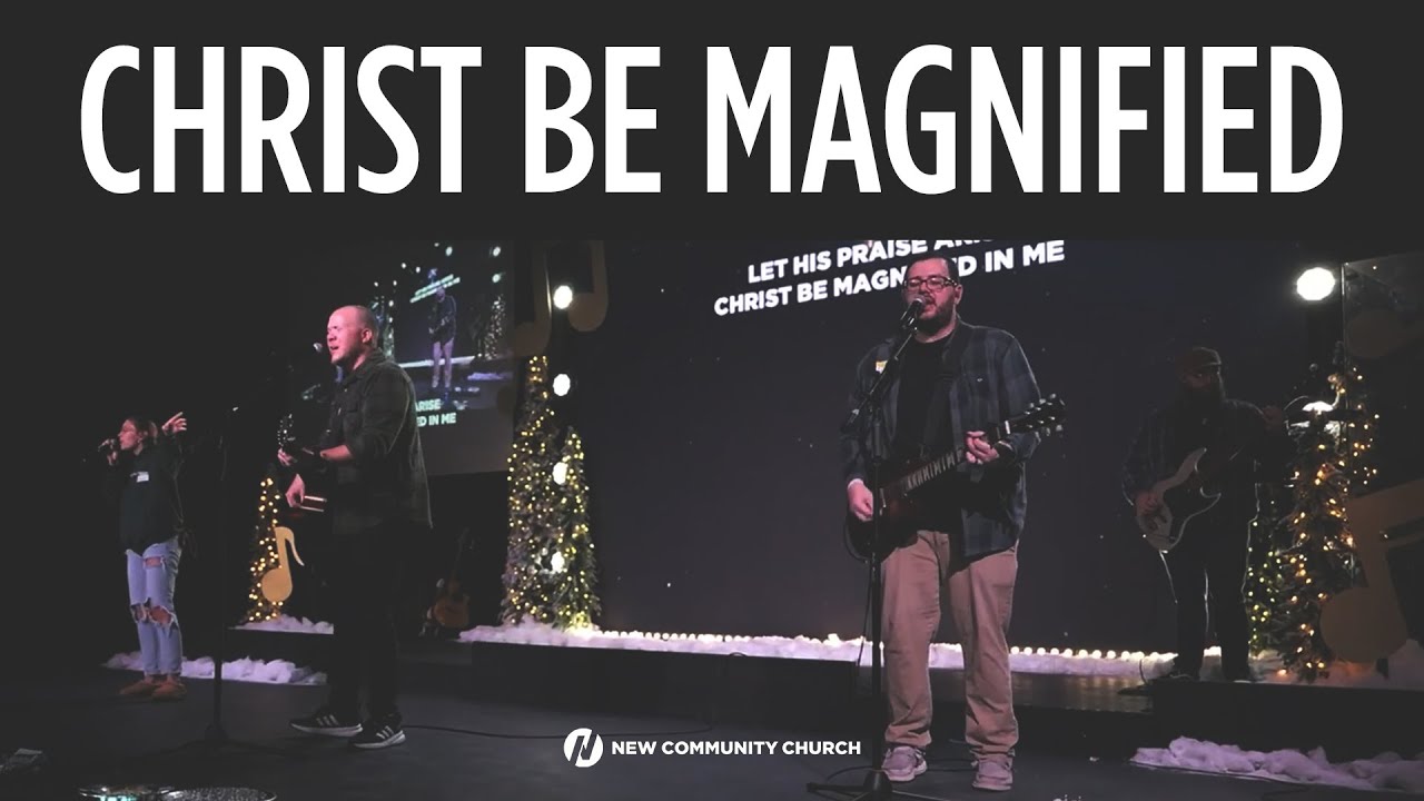 Christ Be Magnified - YouTube