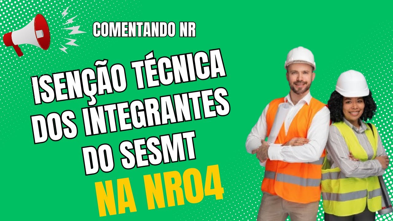 Comentando a NR 04 📢: Isenção Técnica e Exercício Profissional do SESMT ...