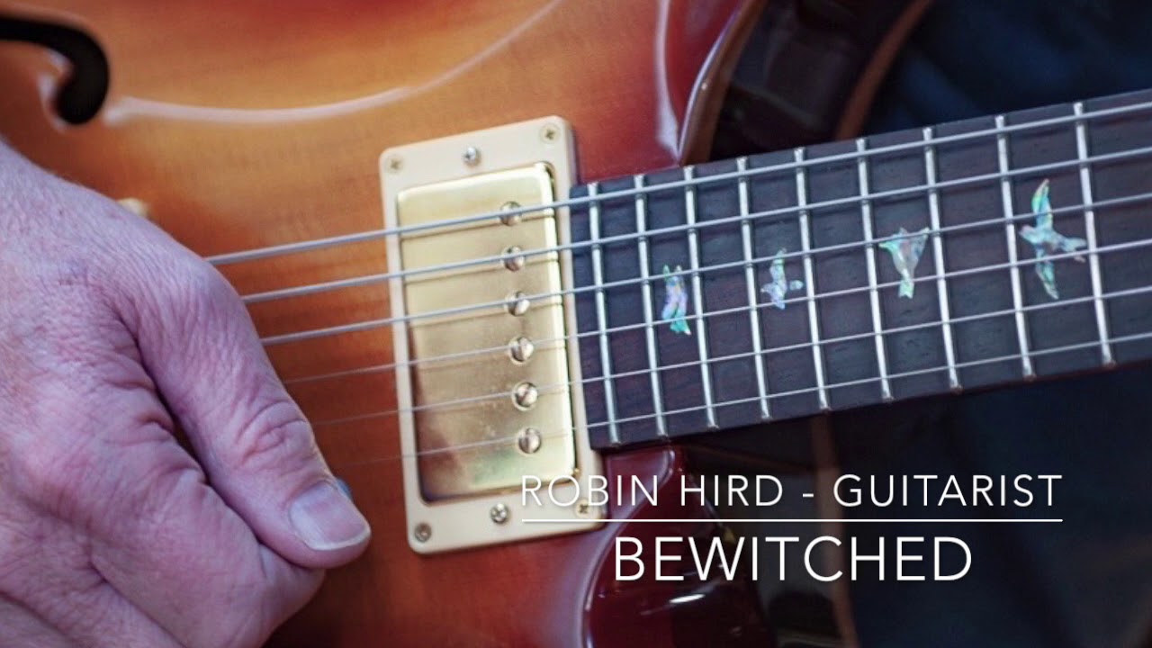 CD Bewitched, Title song Bewitched- Guitarist Robin Hird - YouTube