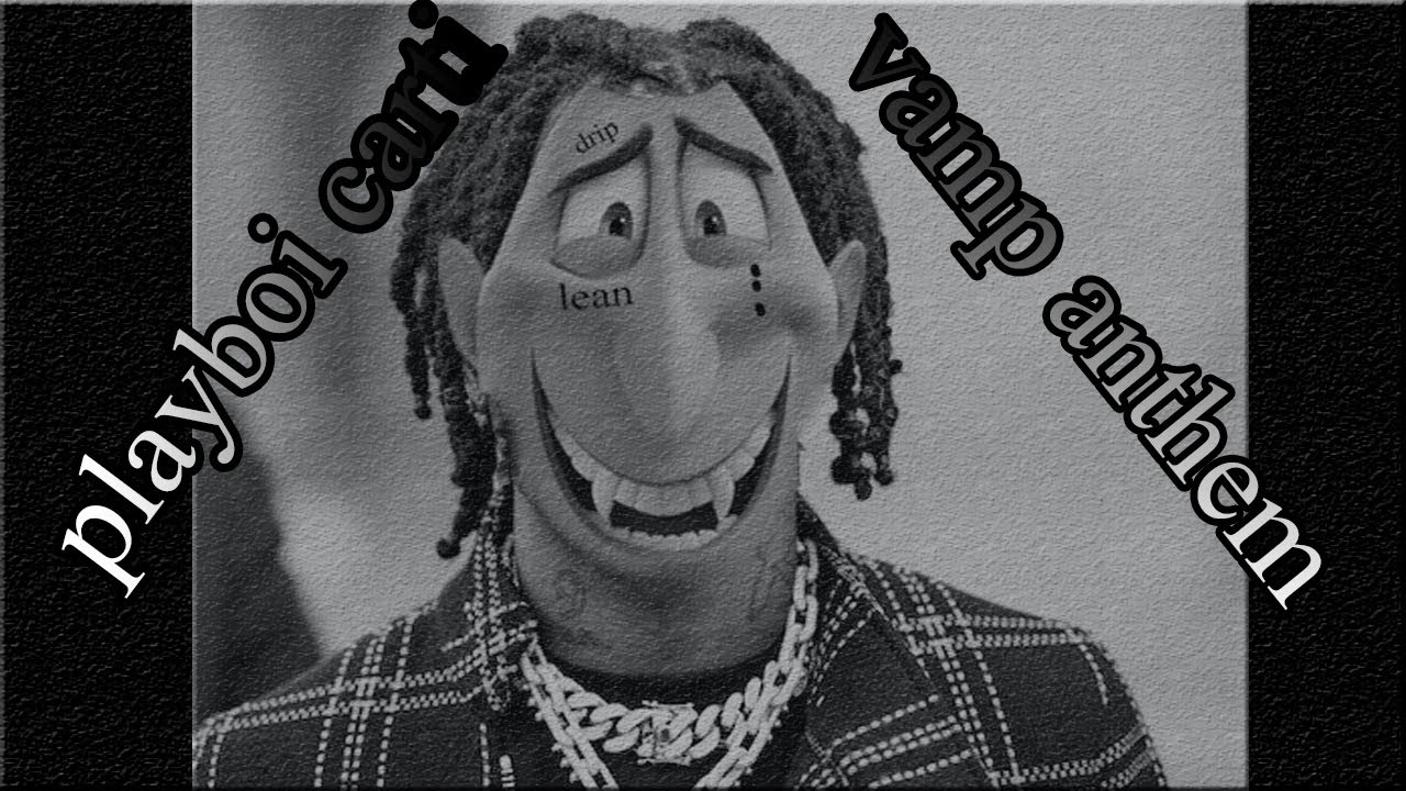 playboi carti-vamp anthem [MEME] - YouTube