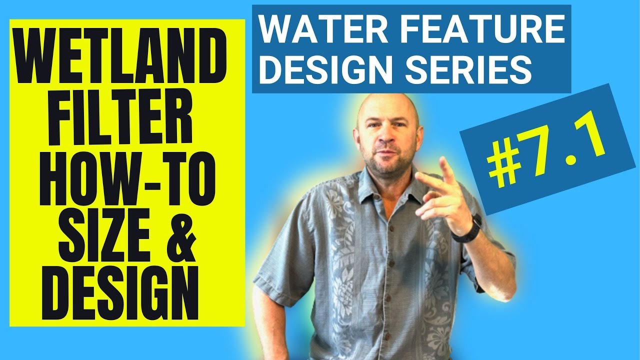 How to Design and Size a Wetland Filter | Water Feature Design Series ...