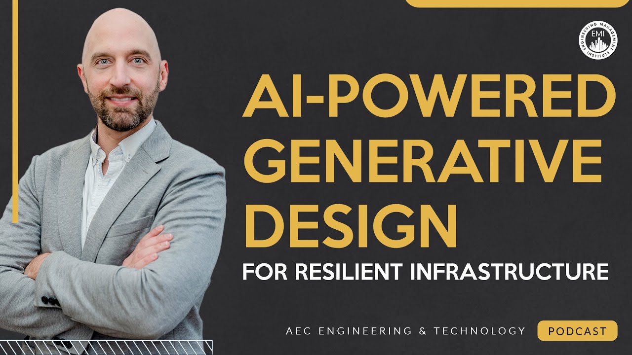 AI-Powered Generative Design for Resilient Infrastructure | AEC Podcast ...