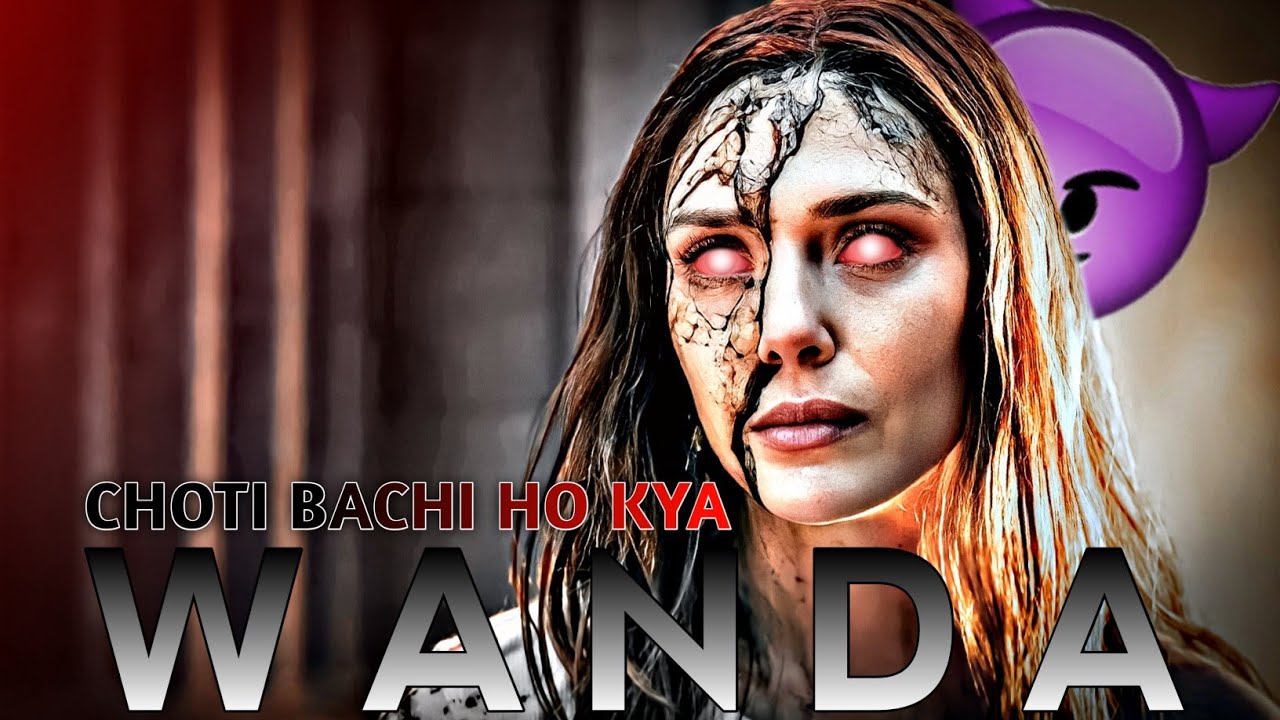 ELE TE BOTA SOCA SOCA - WANDA 👿🤬 X CHOTI BACHI HO KYA 🤨 || MARVAL EDITS ...