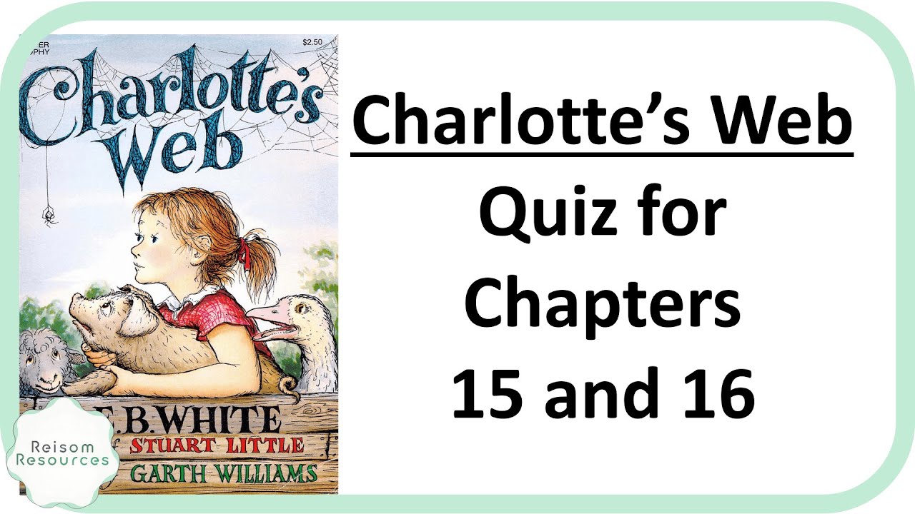 Quiz for "Charlotte's Web" by E.B. White Chapters 15 and 16 - YouTube