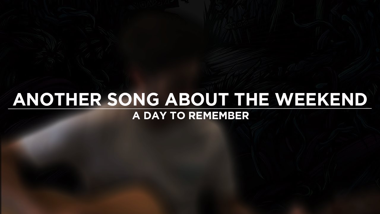 A Day To Remember - Another Song About The Weekend (Acoustic Cover ...