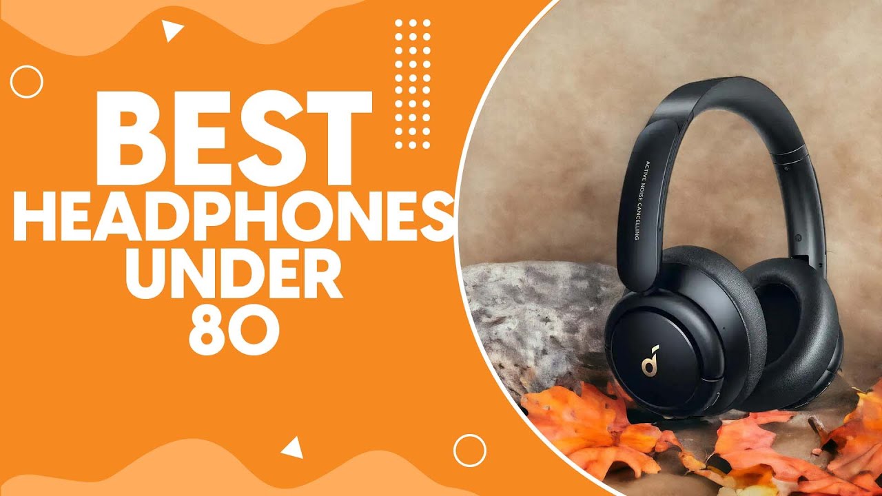 Best Headphones Under 80 in 2024 - Affordable and High-Quality Options ...