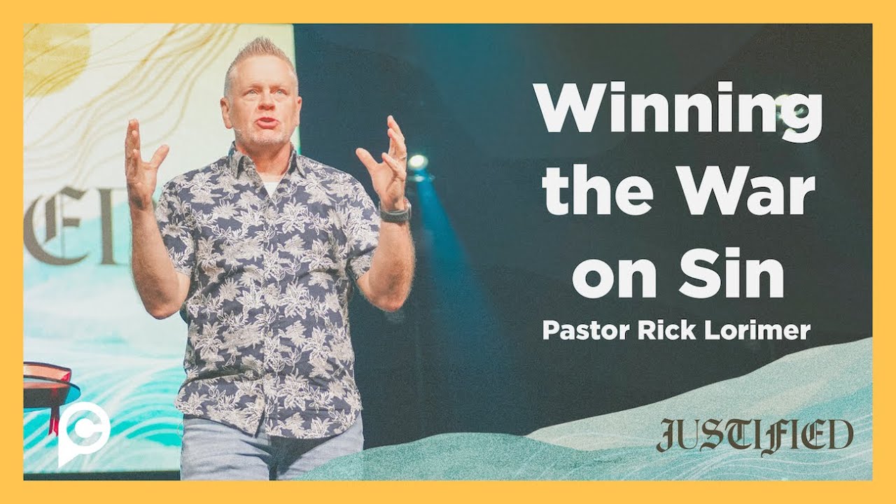 Winning the War on Sin | Pastor Rick Lorimer | JUSTIFIED - YouTube