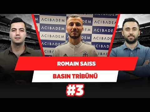 Romain Saiss tam bir lider oyuncu | Yağız Sabuncuoğlu & Gökmen Özcan | Basın Tribünü #3