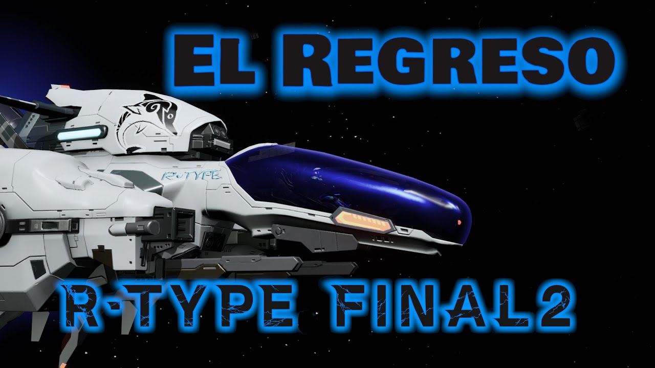 Jugando al R-TYPE FINAL 2 "El Regreso del Shmup Old School" - YouTube
