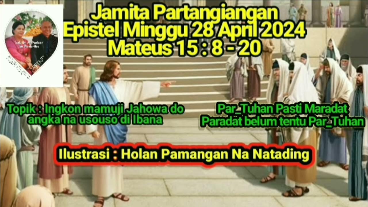 Jamita Partangiangan, Mateus 15 : 8 - 20 (Epistel Minggu 28 April 2024) - YouTube