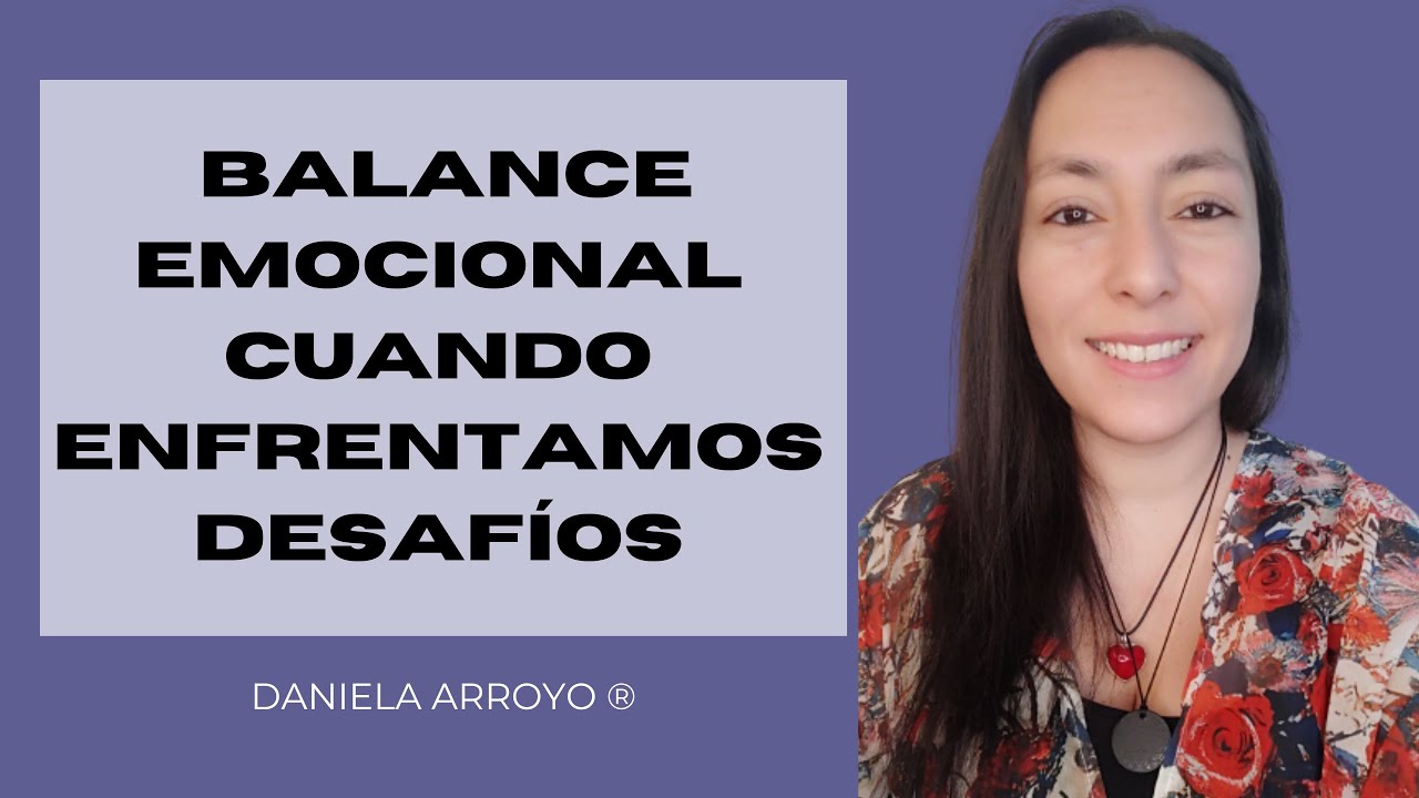 Balance Emocional Cuando Enfrentamos Desafíos - YouTube