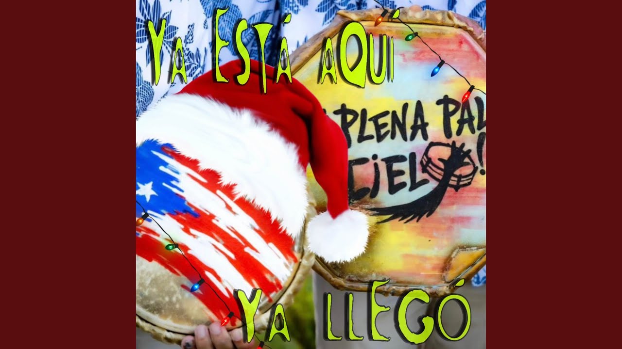 Ya Está Aquí, Ya Llegó - YouTube