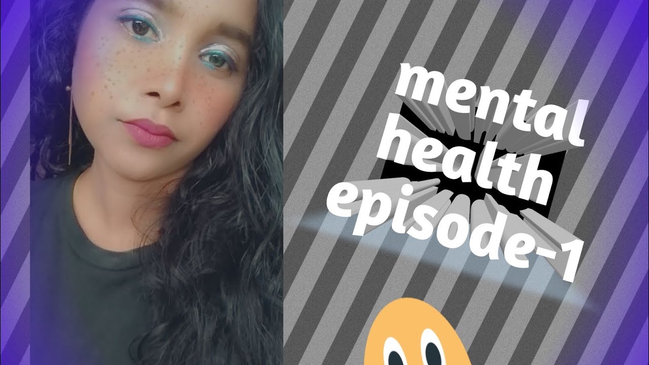 mental health episode - 1 - YouTube