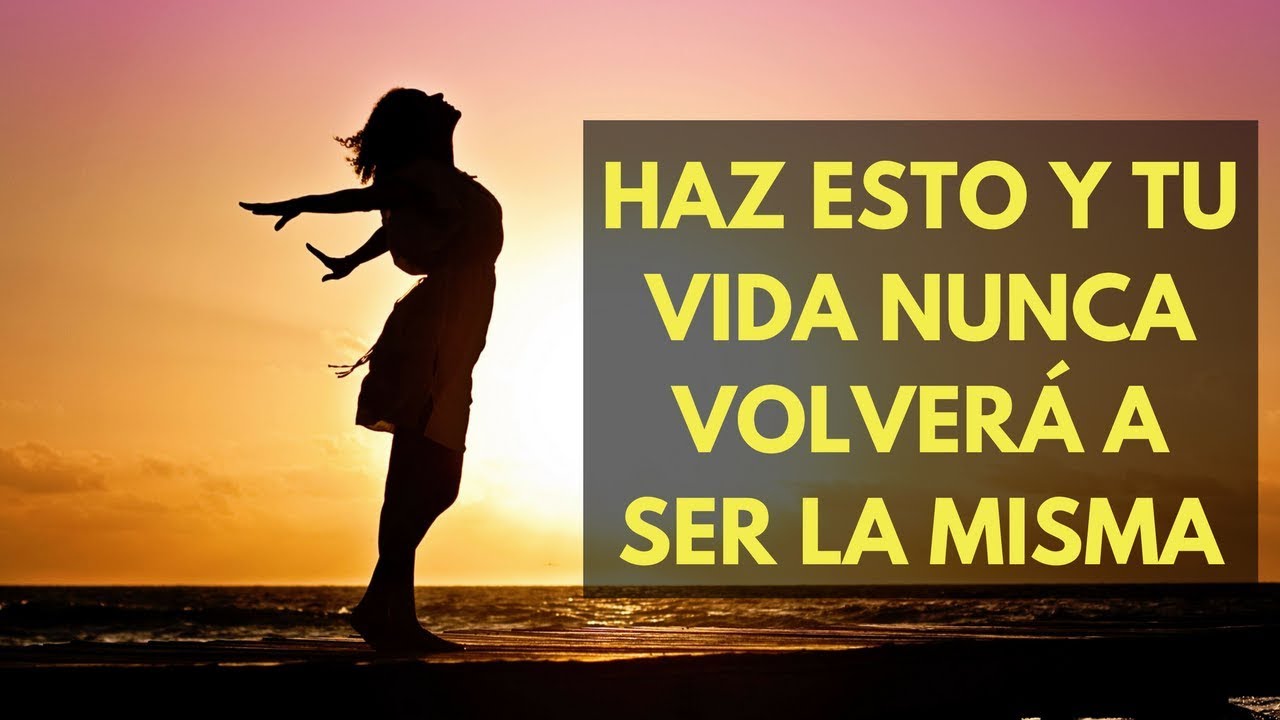 HAZ ESTO Y TU VIDA NUNCA VOLVERÁ A SER LA MISMA - YouTube