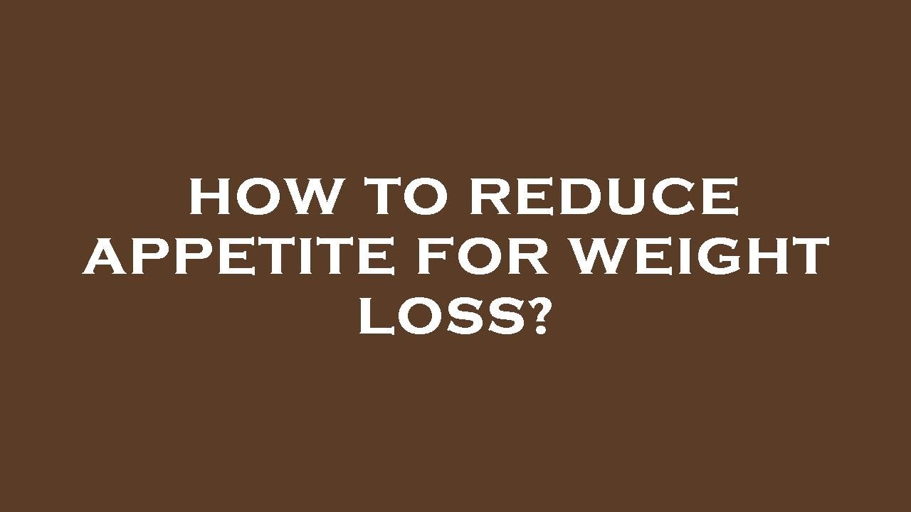 How to reduce appetite for weight loss? - YouTube