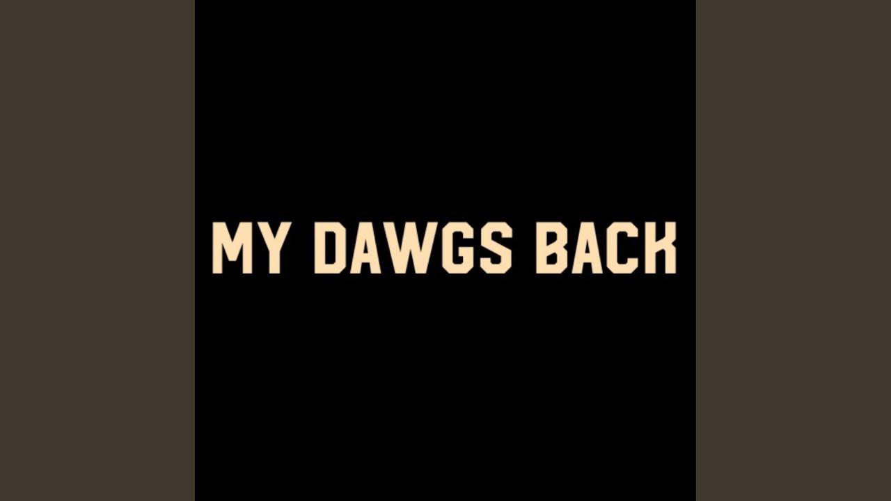My Dawgs Back - YouTube