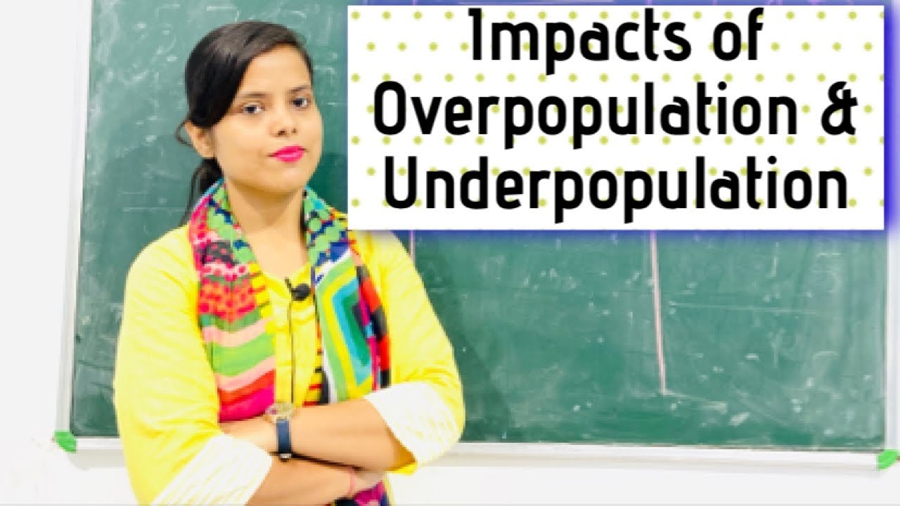 Impacts of Overpopulation and Underpopulation - YouTube