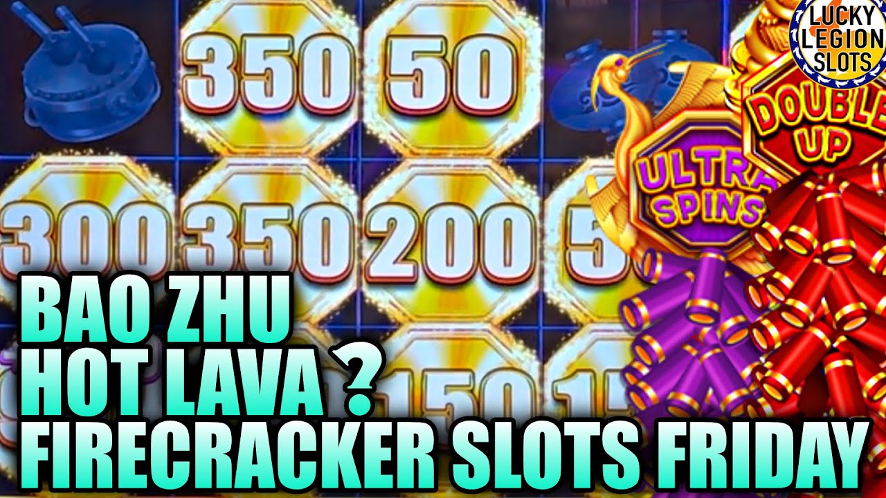 HOT LAVA?! Firecracker Slots Friday BAO ZHU ZHAO FU Slot Machine - YouTube