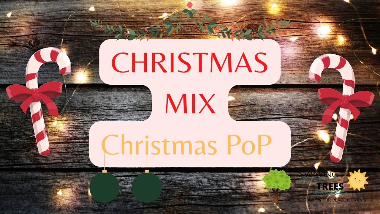 CHRISTMAS MIX - CHRISTMAS POP | Christmas songs to get you into the ...