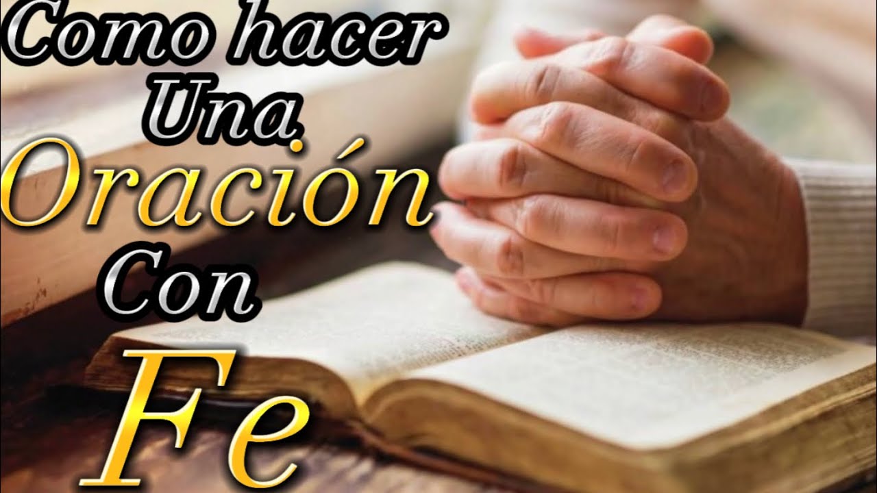 Como hacer una oración con Fe - YouTube