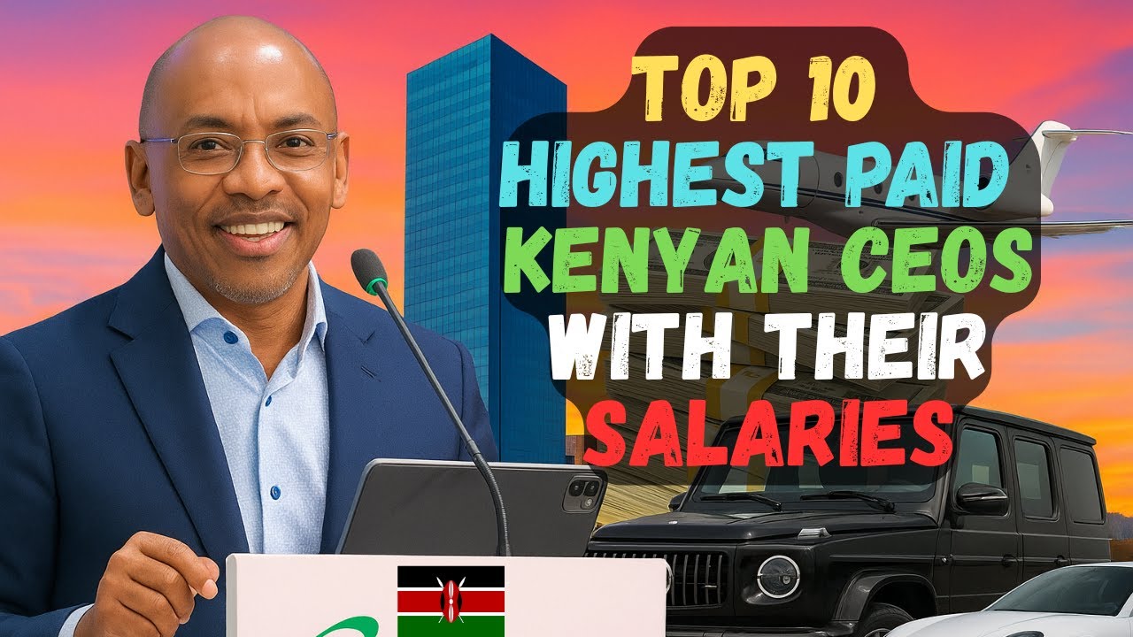TOP 10 HIGHEST PAID CEOs in KENYA | WITH SALARIES - YouTube