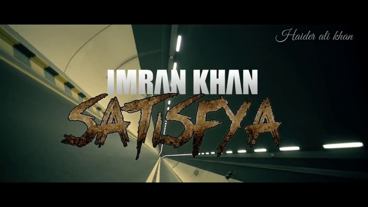 imran khan song satisfya with lyrics - YouTube