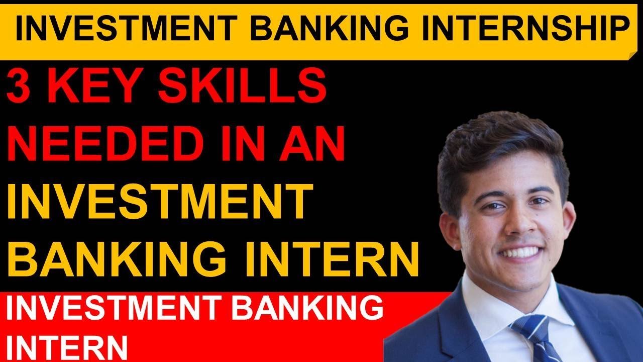 3 Key Skills Needed In A Investment Banking Intern | Challenges ...