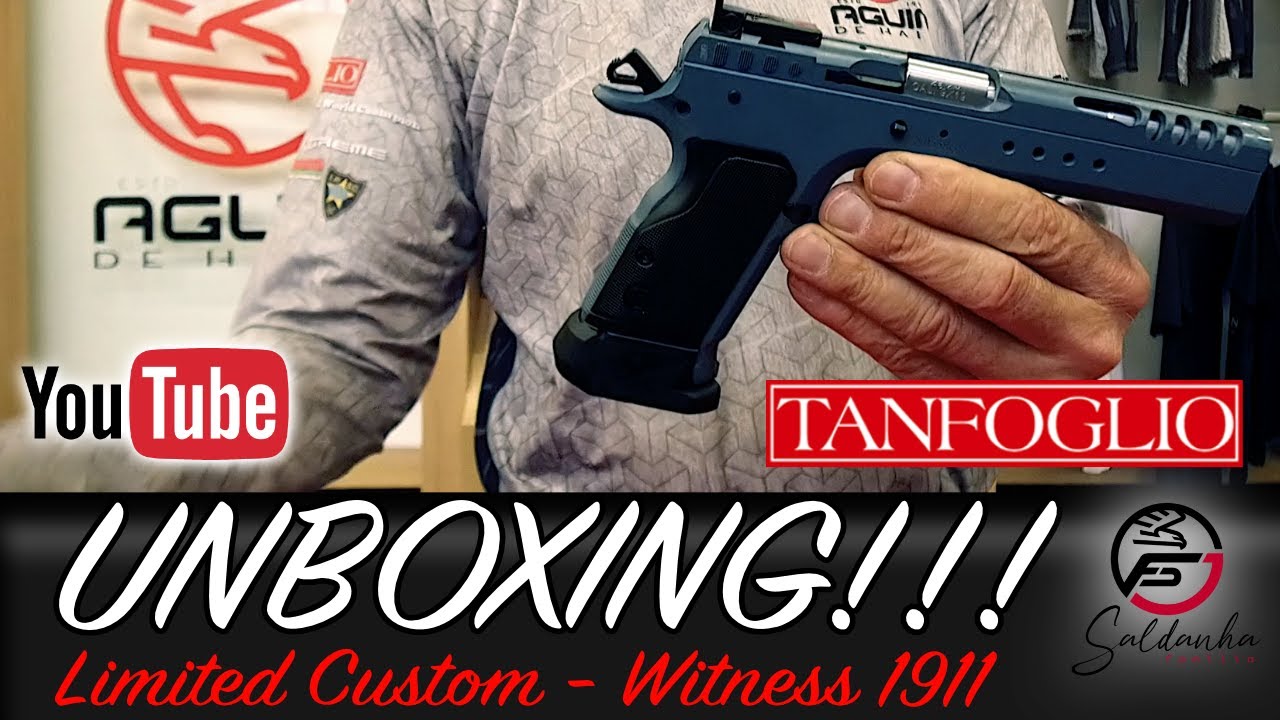 UNBOXING COM JAIME SALDANHA PAI! TANFOGLIO Witness 1911 - Limited Custom - YouTube