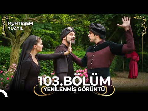Muhteşem Yüzyıl: Aşk-ı Derûn 103. Bölüm (Yenilenmiş Görüntü)