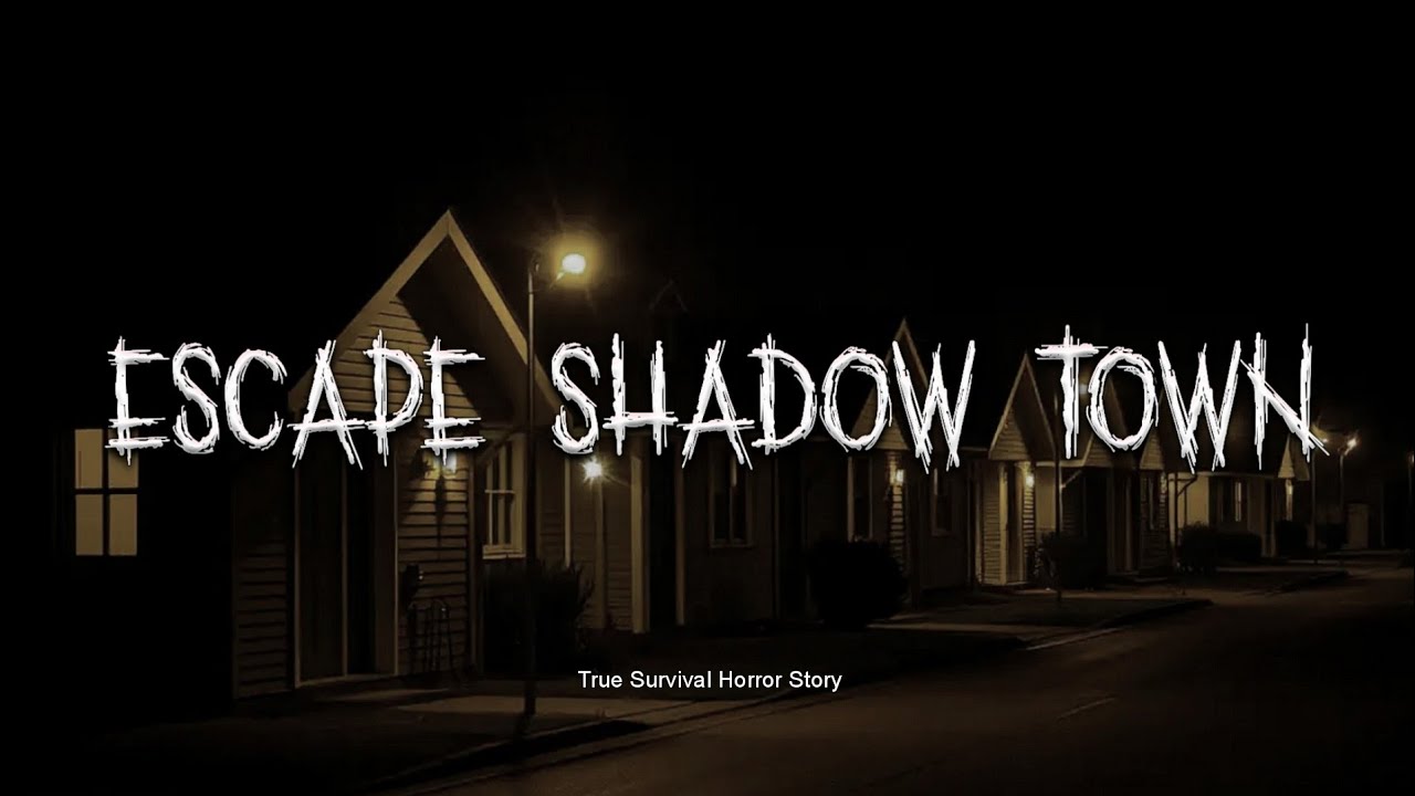 Escape Shadow Town | True Survival Horror Story | (ENGLISH) - YouTube