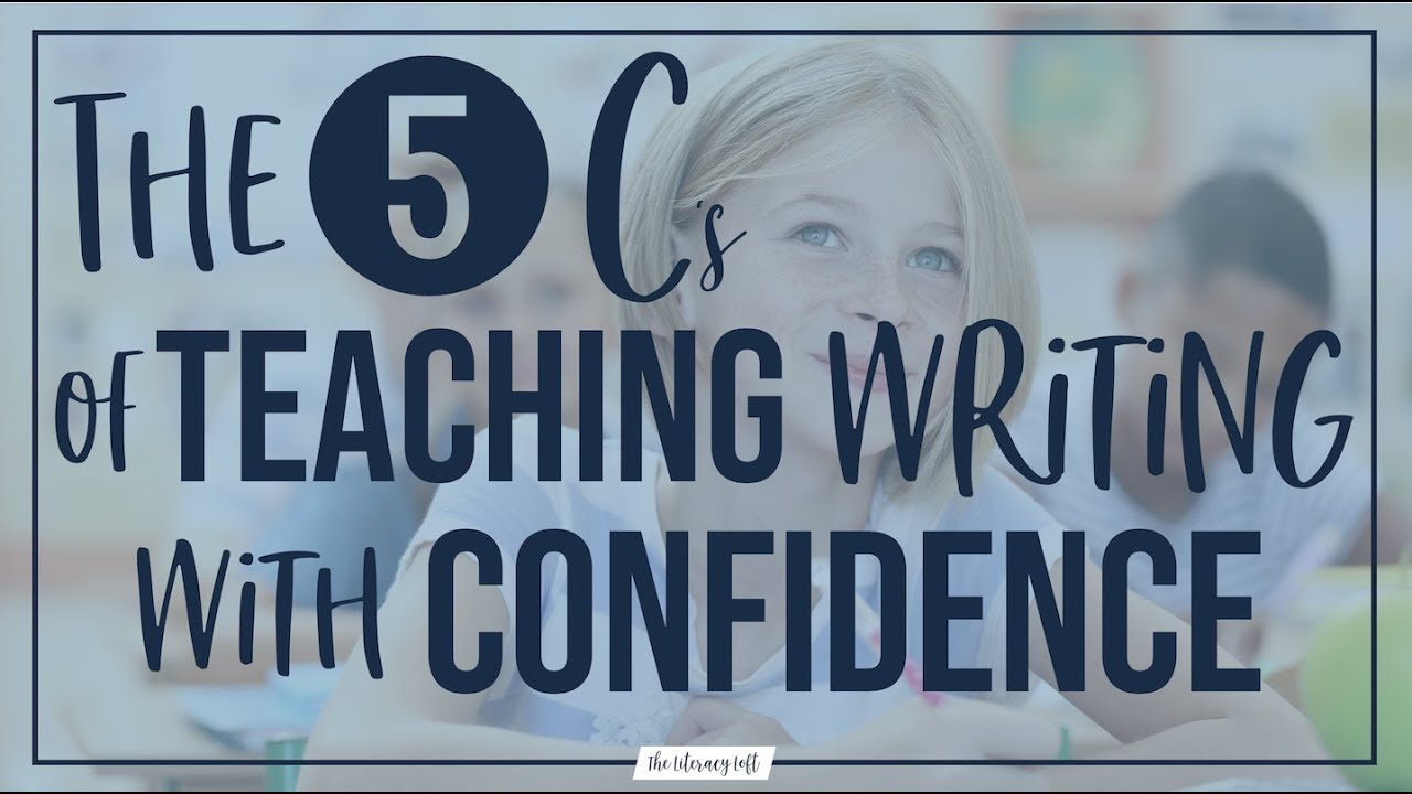 5 C's to Writing with Confidence - YouTube