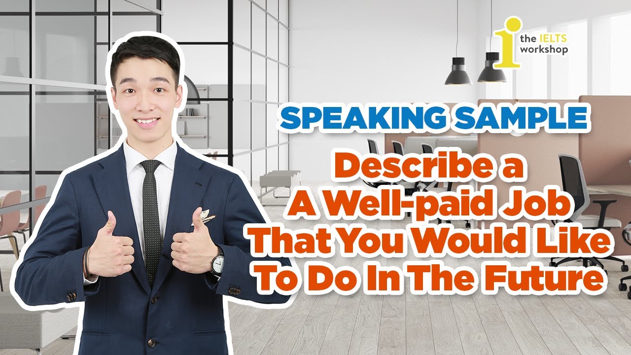 [Speaking Sample] Describe A Well-paid Job That You Would Like To Do In ...
