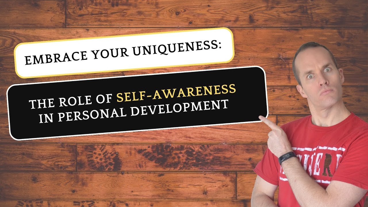 Embrace Your Uniqueness: The Role of Self-Awareness in Personal ...