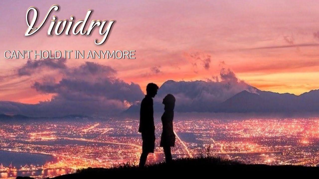 Vividry - Can't Hold It in Anymore - YouTube