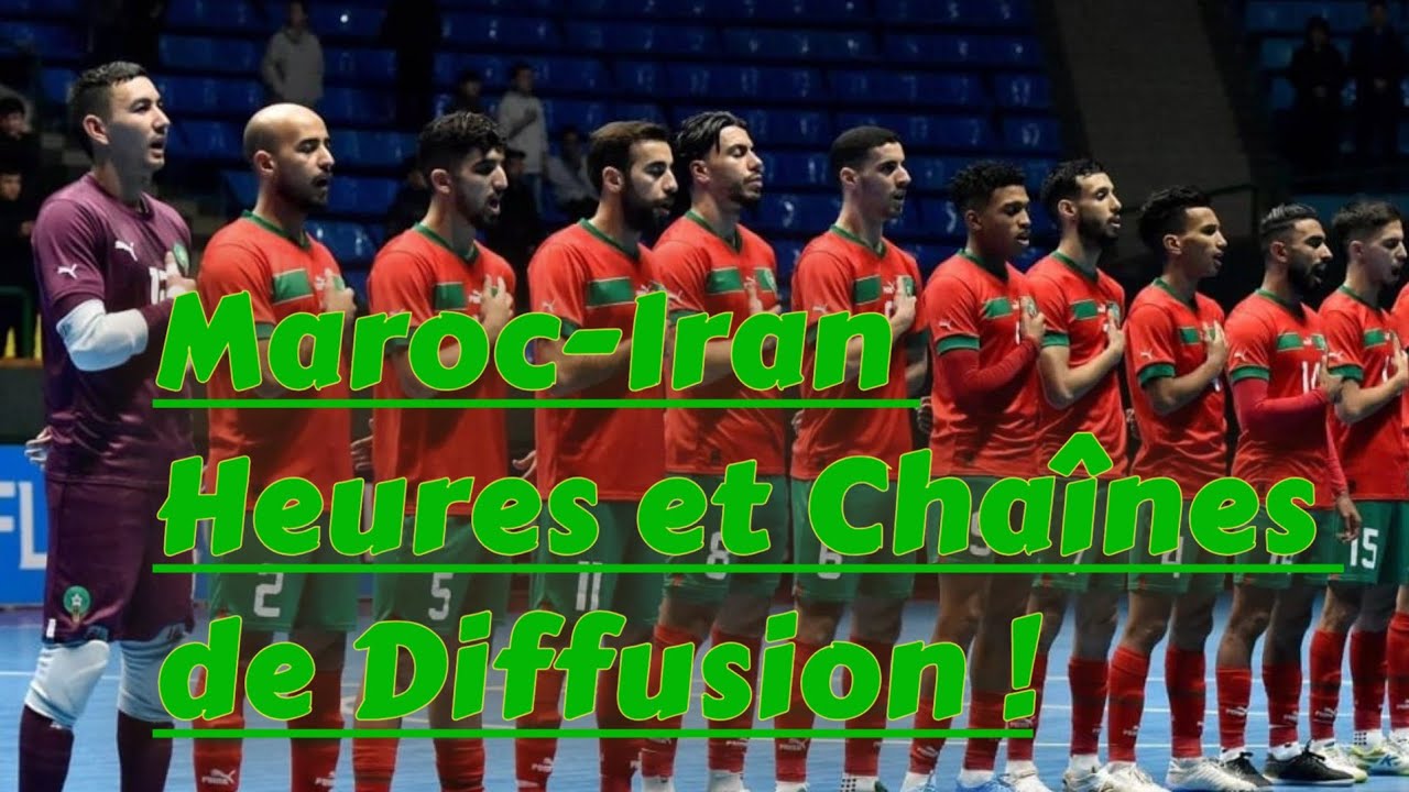 Maroc-Iran : Heures et Chaînes de Diffusion ! - YouTube