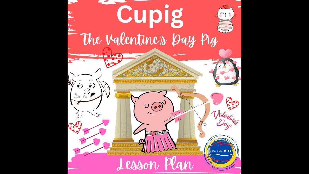 Cupig The Valentine's Day Pig by Tattersfield Lesson Plan New Picture ...
