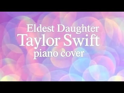 Eldest Daughter -Taylor Swift [Piano Cover | Sheet Music] The Life of a ...