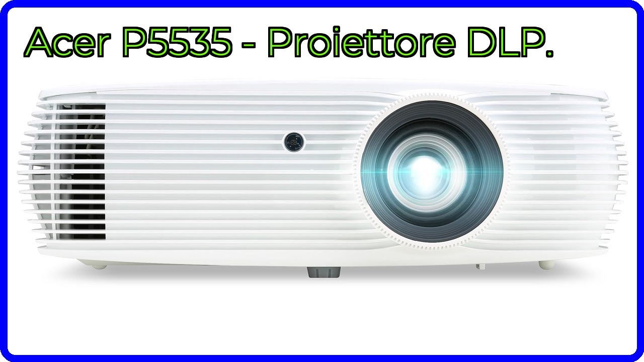 RECENSIONE (2025) : Acer P5535 - Proiettore DLP.. DETTAGLI ESSENZIALI ...