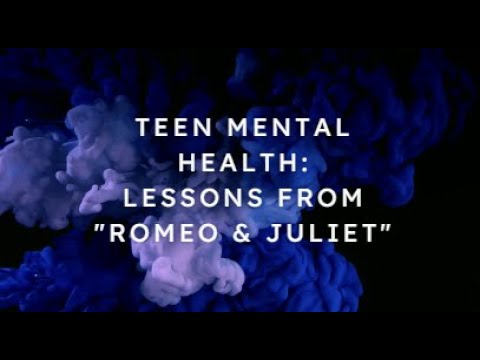 PSA: Teen Mental Health and Lessons from Romeo & Juliet - YouTube