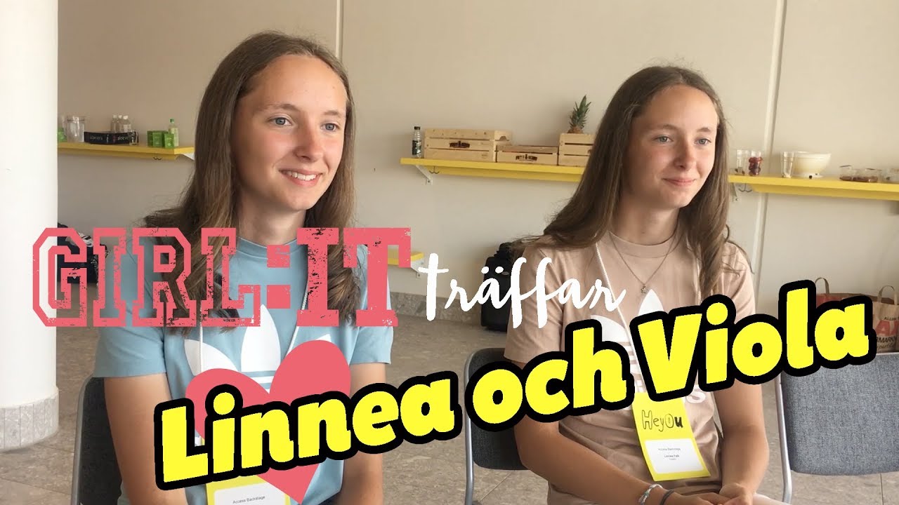 GIRL:IT har träffat Viola och Linnea! - YouTube
