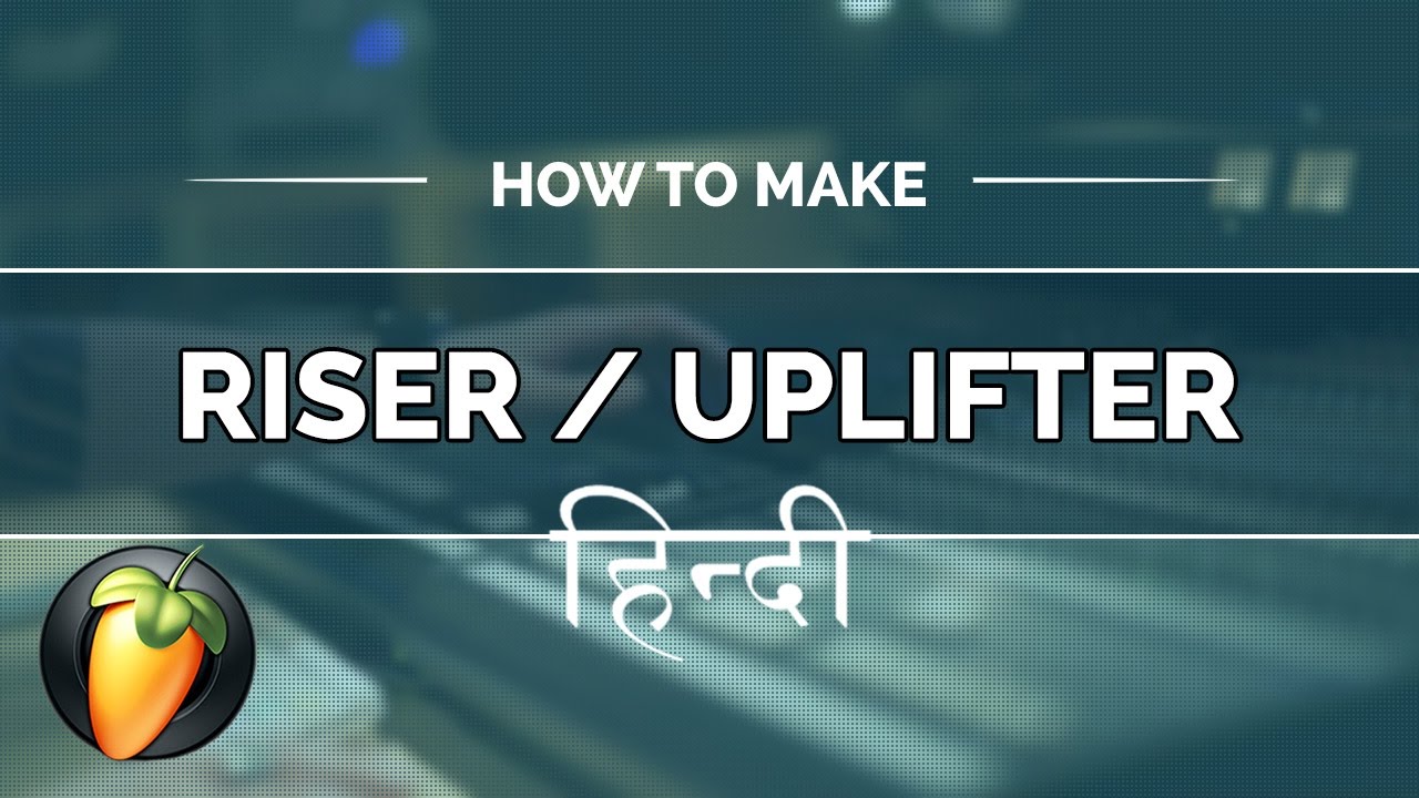 How to Make Uplifter / Riser in Fl Studio 12 Hindi Tutorial - YouTube