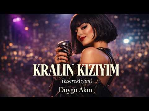 Duygu Akın – Kralın Kızıyım (Eserekliyim)