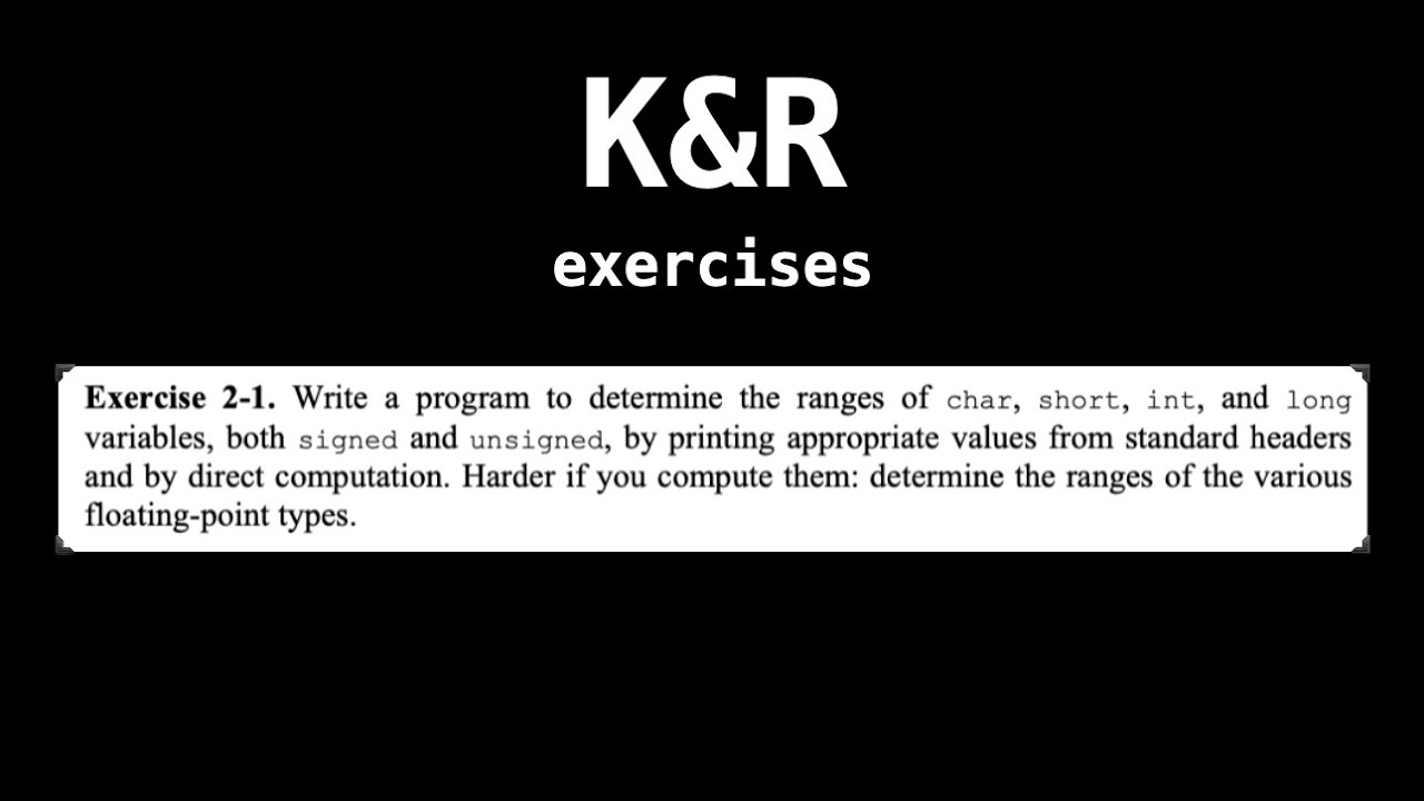 The C Programming Language Kandc Exercises 2 1 Determine The Ranges Of
