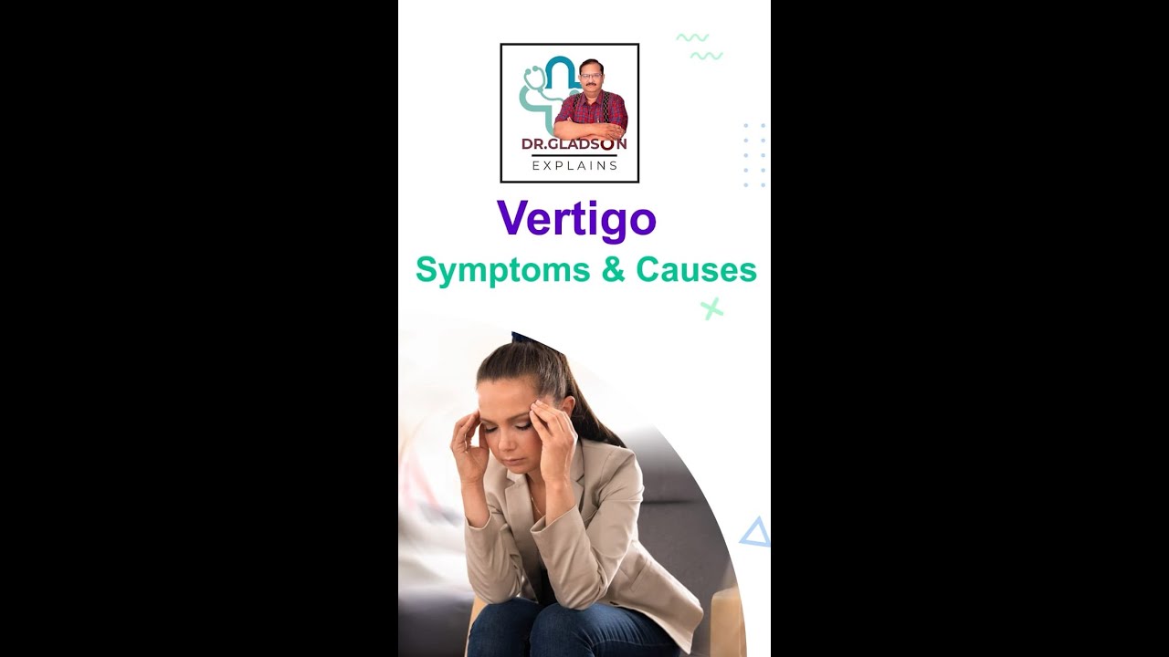 Understanding Vertigo: Symptoms and Causes Explained by Dr. Gladson ...