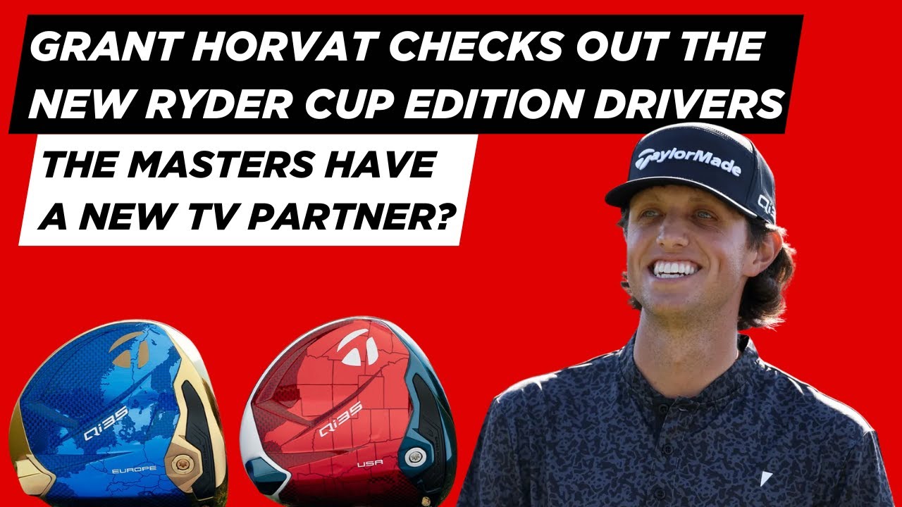 Grant Horvat checks out the new Ryder Cup edition drivers + The Masters ...
