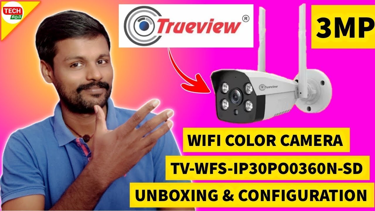 TRUEVIEW 3MP WIFI COLOR CAMERA UNBOXING | CONFIRMATION | TECH SIRPI ...