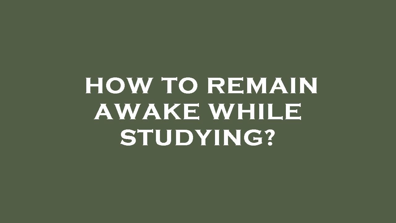 How to remain awake while studying? - YouTube